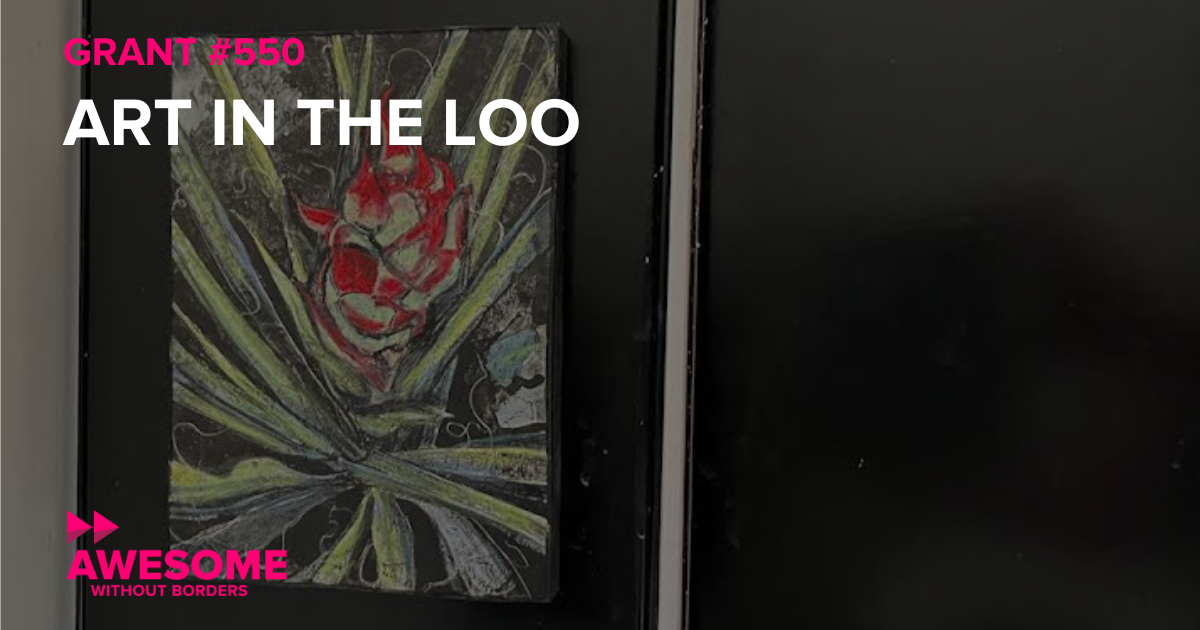 Art in the Loo - Awesome Without Borders